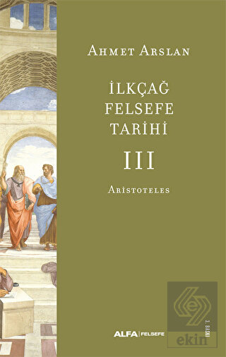 İlkçağ Felsefe Tarihi III - Aristoteles İlkçağ Felsefe Tarihi III - Aristoteles